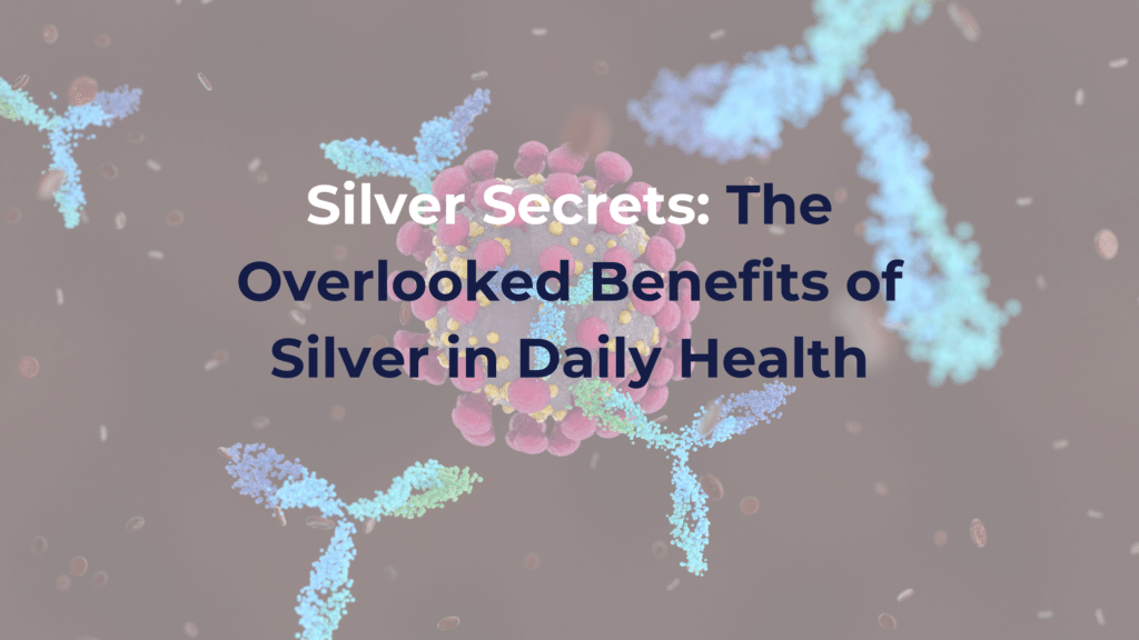 Silver Secrets: The Overlooked Benefits of Silver in Daily Health ...